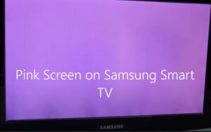 How to Fix Pink Screen on Samsung Smart TV (4 Ways)