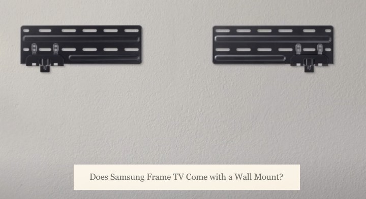 Does Samsung Frame TV Come With A Wall Mount Smart Digi Here
