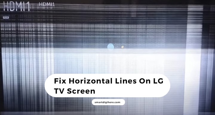 How To Fix Horizontal Lines On LG TV Screen Solved Smart Digi Here How To Fix Horizontal Lines On LG TV Screen Solved Smart Digi Here