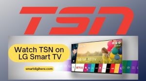 How to Watch TSN on LG Smart TV - Smart Digi Here