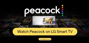 How to Watch Peacock on LG Smart TV - Smart Digi Here